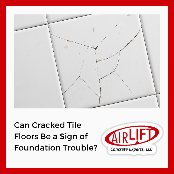 Can Cracked Tile Floors Be a Sign of Foundation Trouble? - Airlift ...